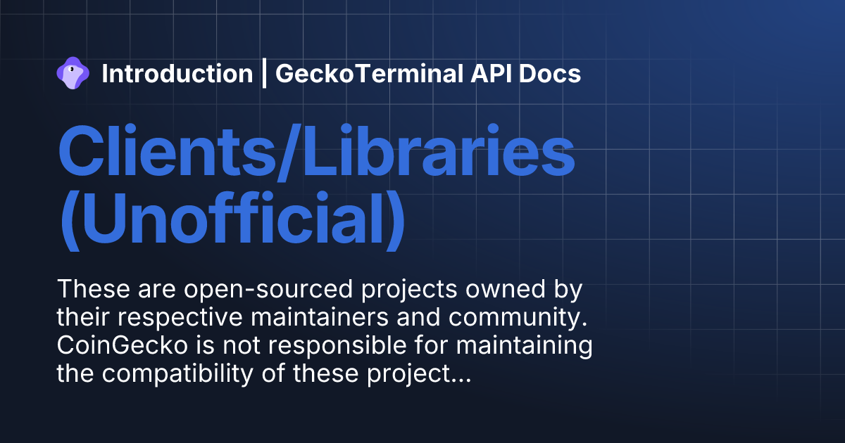 Clients/Libraries (Unofficial) | Introduction | GeckoTerminal API Docs