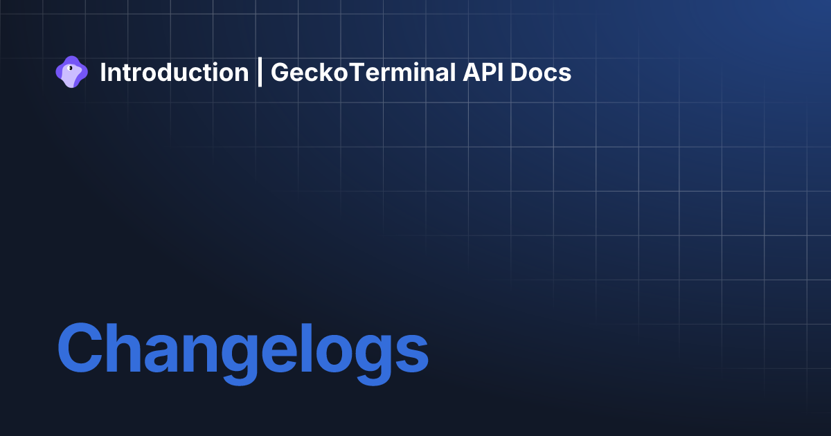 Changelogs | Introduction | GeckoTerminal API Docs